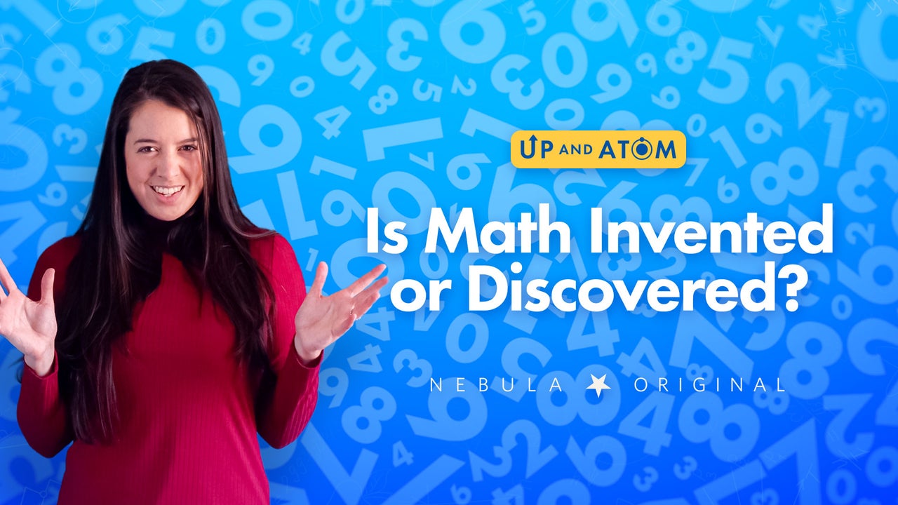 Up and Atom — Is Mathematics Invented or Discovered? | Nebula